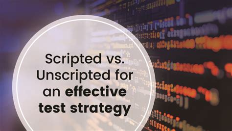 Scripted Vs Unscripted For An Effective Test Strategy Factorytalk