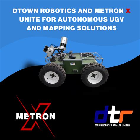 Dtown Robotics And Metron X Unite For Autonomous Ugv And Mapping Solutions Metrontechlabs