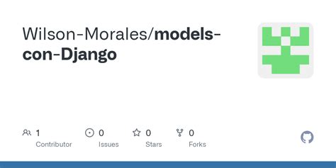 Github Wilson Moralesmodels Con Django