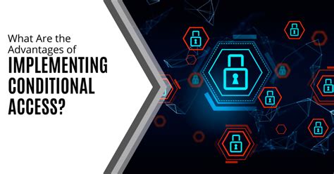 What Are The Advantages Of Implementing Conditional Access Techtacticsnl