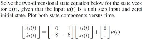 Solved Solve The Two Dimensional State Equation Below For
