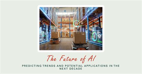 The Future Of Ai Predicting Trends And Potential Applications In The