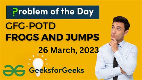 Gfg Potd Frogs And Jumps 2632023 Youtube