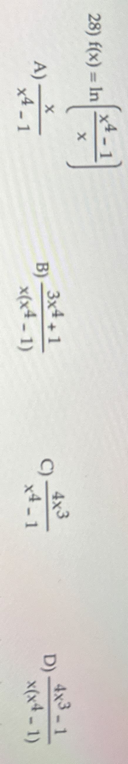 Solved F X Ln X4 1x A Xx4 1b 3x4 1x X4 1 C 4x3x4 1d 4x3