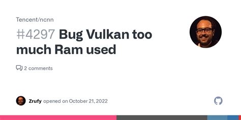 Bug Vulkan Too Much Ram Used Issue Tencent Ncnn GitHub