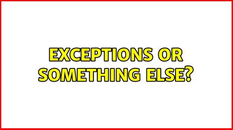 Exceptions Or Something Else 2 Solutions Youtube