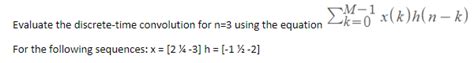 Solved Evaluate The Discrete Time Convolution For N Using Chegg