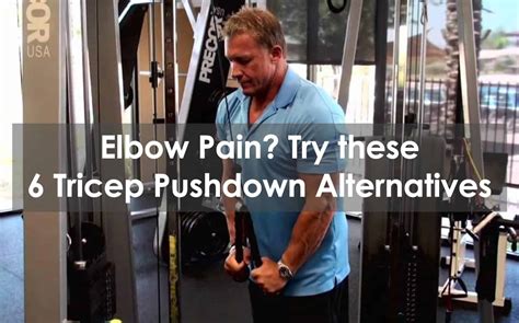 Elbow Pain Try These 6 Tricep Pushdown Alternatives