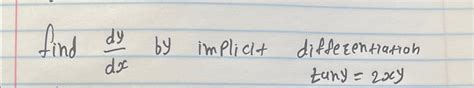 Solved Find Dydx ﻿by Implicit Differentiationtany2xy