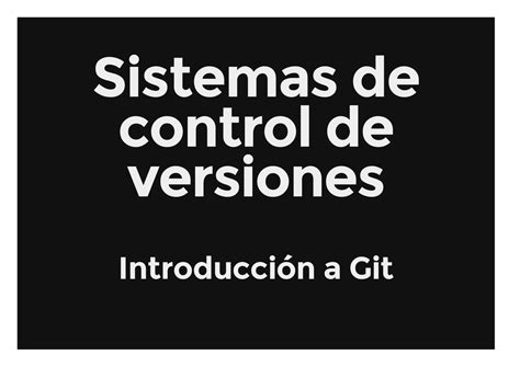 Control De Versiones Con Git Parte I Speaker Deck