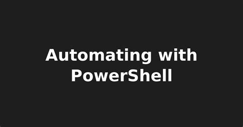 Powershell Core And Github Actions Automating Tasks And Workflows With