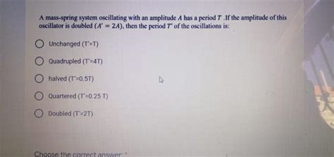 Solved A Mass Spring System Oscillating With An Amplitude A