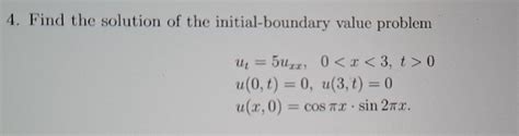 Solved 4 Find The Solution Of The Initial Boundary Value