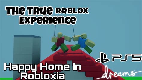 The True ROBLOX Experience: Happy Home In Robloxia | Dreams PS4/PS5 - YouTube