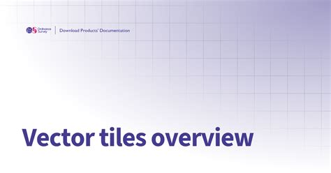 vector tiles overview os download products documentation