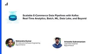 Scalable E Commerce Data Pipelines With Kafka Real Time Analytics Batch ML Data Lake And