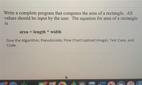 Solved Write A Complete Program That Computes The Area Of A