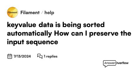 Keyvalue Data Is Being Sorted Automatically How Can I Preserve The
