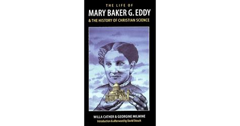 The Life Of Mary Baker G Eddy And The History Of Christian Science By