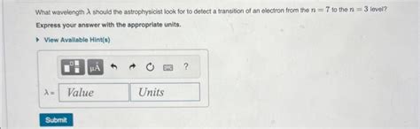 Solved What Wavelength λ Should The Astrophysicist Look For