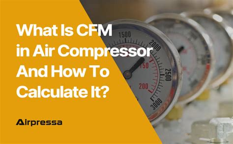 Meaning Of Cfm In Air Compressors Boosting Compressor Efficiency Compressor Lab
