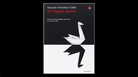 Il Cigno Nero Di Nassim Nicholas Taleb Superchio