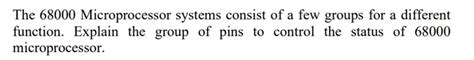 Solved The 68000 Microprocessor Systems Consist Of A Few