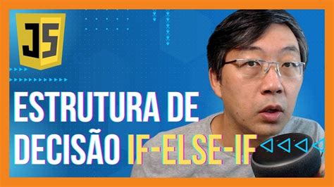 if else if estrutura de decisão em javascript youtube