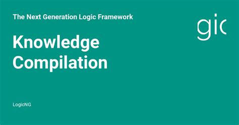 knowledge compilation the next generation logic framework