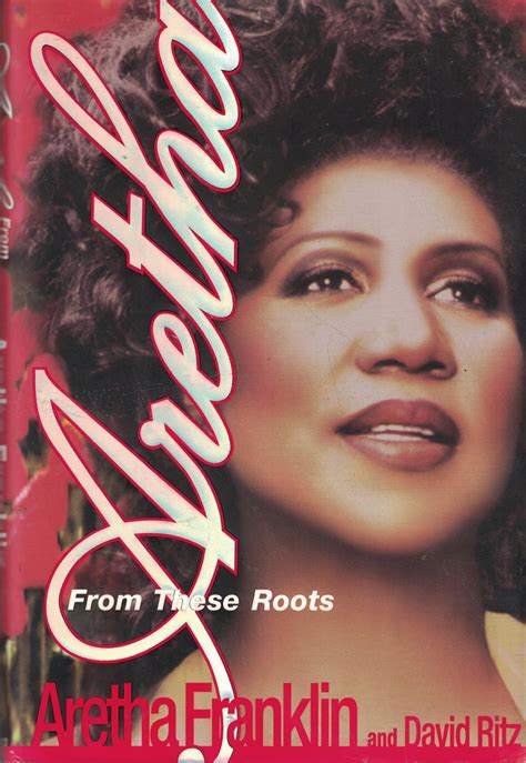Aretha From These Roots Aretha Franklin David Ritz 9780375500336