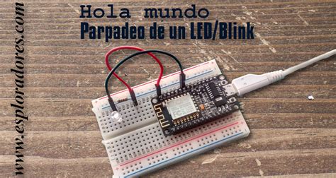 PrÁctica 1 Hola Mundo Parpadeo De Un Led Blink Esploradores