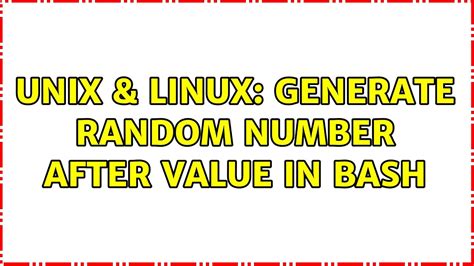 Unix And Linux Generate Random Number After Value In Bash 2 Solutions Youtube