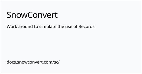 Work Around To Simulate The Use Of Records SnowConvert