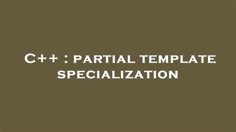 C Partial Template Specialization Youtube