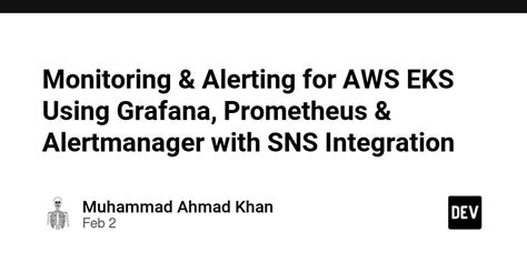 Monitoring And Alerting For Aws Eks Using Grafana Prometheus And Alertmanager Darryl R