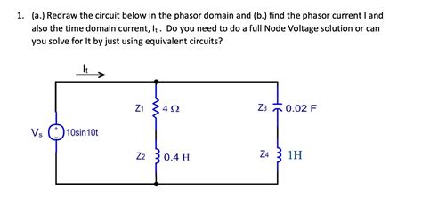 solved 1 a redraw the circuit below in the phasor domain