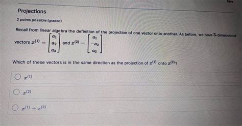Solved Recall From Linear Algebra The Definition Of The Projection Of One 1 Answer