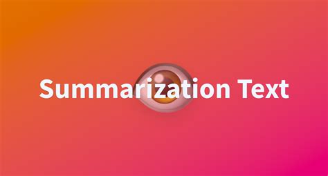 Summarization Text A Hugging Face Space By Kz2511