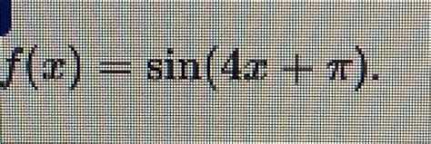 Solved f x sin 4x π Find the period and phase shift Chegg com