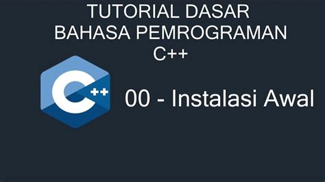 Tutorial Dasar Bahasa Pemrograman C Eps 00 Instalasi Awal Youtube