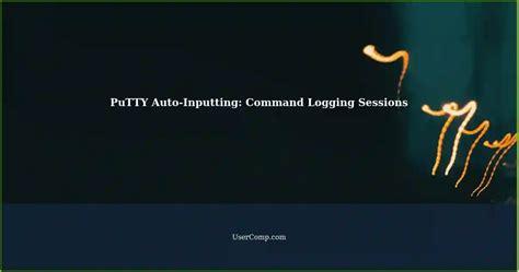 Automating Command Logging Sessions In Putty A How To Guide