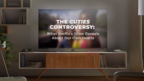 The Cuties Controversy What Netflix S Show Reveals About Our Own Hearts The Crossing Blog