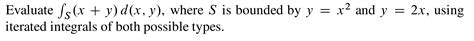 Solved Evaluate ∫sxydxy Where S Is Bounded By Yx2