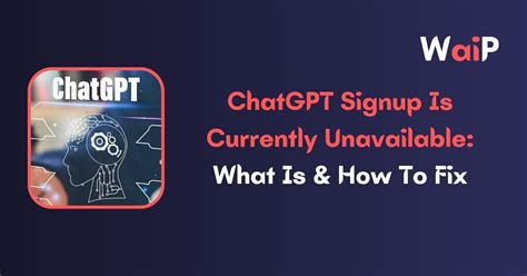 Chatgpt Signup Is Currently Unavailable What Is And How To Fix Wide Ai