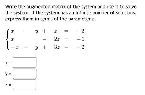 Solved Write The Augmented Matrix Of The System And Use It