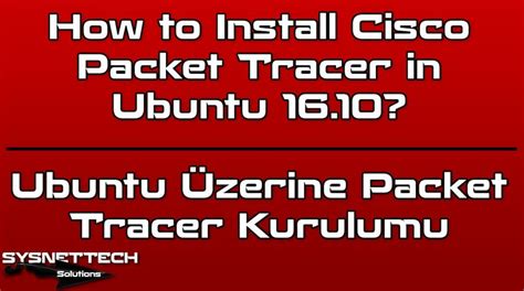 How To Install Cisco Packet Tracer In Ubuntu 1610 Sysnettech