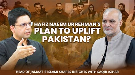 Hafiz Naeem Ur Rehmans Plan To Uplift Pakistan Saqib Azhar Dialogue