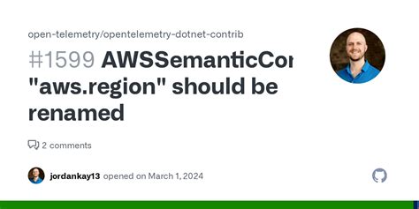 Awssemanticconventions Awsregion Should Be Renamed · Issue 1599 · Open Telemetry