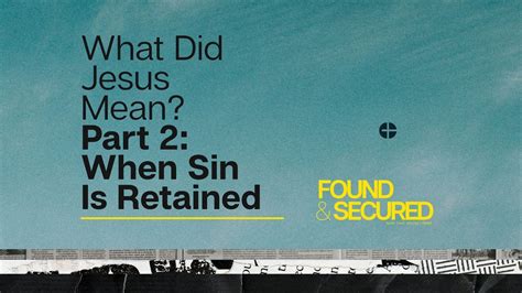 What Did Jesus Mean Part 2 When Sin Is Retained Youtube