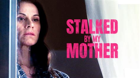 Watch Stalked By My Mother 2016 Full Movie Free Online Plex